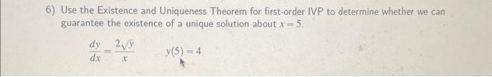Solved 5) Use the Existence and Uniqueness Theorem for | Chegg.com