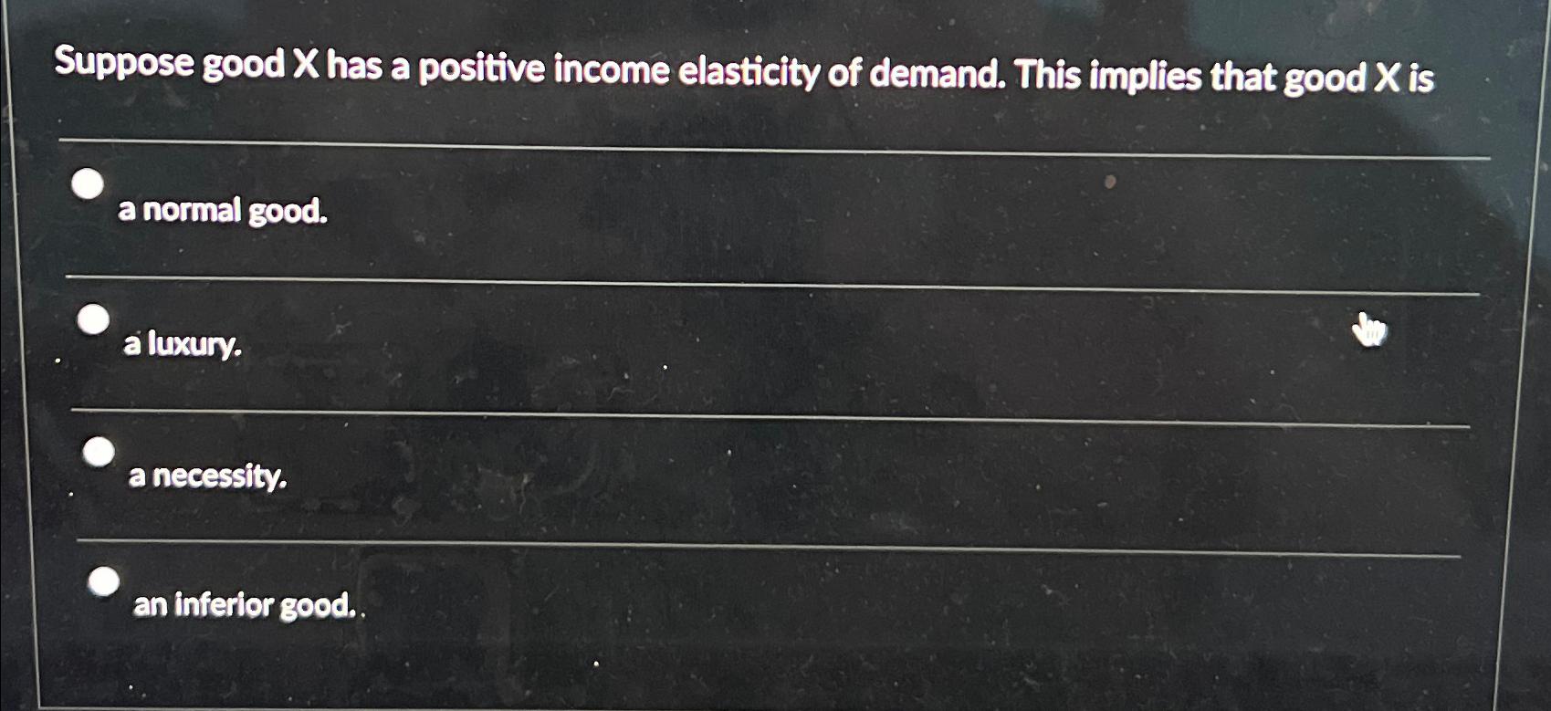 Solved Suppose good x ﻿has a positive income elasticity of | Chegg.com