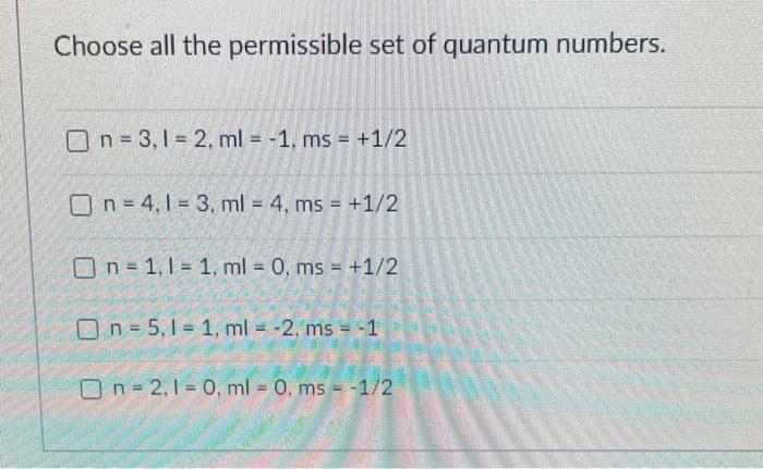 Solved Choose all the permissible set of quantum numbers. | Chegg.com
