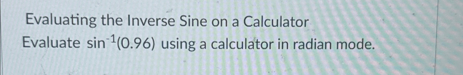 Solved Evaluating the Inverse Sine on a Calculator Evaluate | Chegg.com