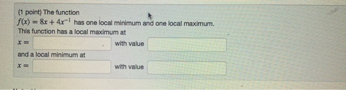 Solved (1 point) The function f(x) = 8x + 4x-1 has one local | Chegg.com