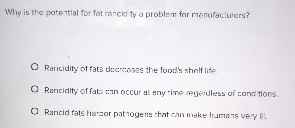 Solved Why is the potential for fat rancidity a problem for | Chegg.com