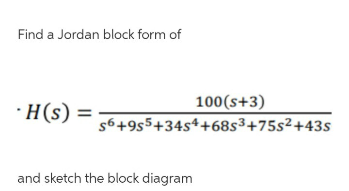 Solved Find a Jordan block form of · H(S) 100(8+3) | Chegg.com
