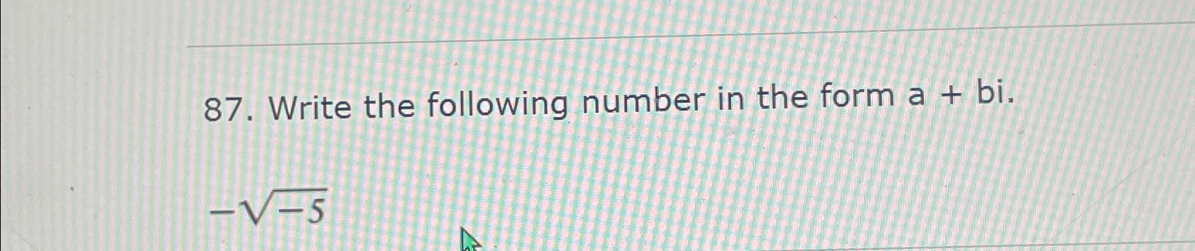 Solved Write the following number in the form a+bi.--52 | Chegg.com