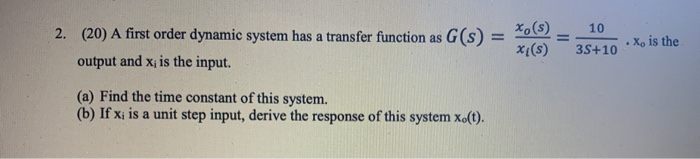 Solved 2. (20) A first order dynamic system has a transfer | Chegg.com