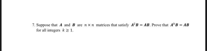 Solved 7. Suppose that A and B are nxn matrices that satisfy | Chegg.com