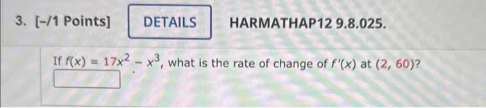 Solved If f(x)=17x2−x3, what is the rate of change of f′(x) | Chegg.com