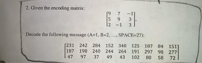 Solved 2. Given the encoding matrix: 197 15 9 12-1 -1 3 3 | Chegg.com