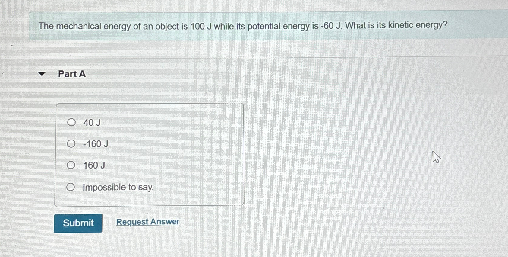 Solved The mechanical energy of an object is 100J ﻿while its | Chegg.com