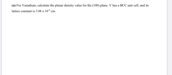 Solved (a) For Vanadium, calculate the planar density value | Chegg.com