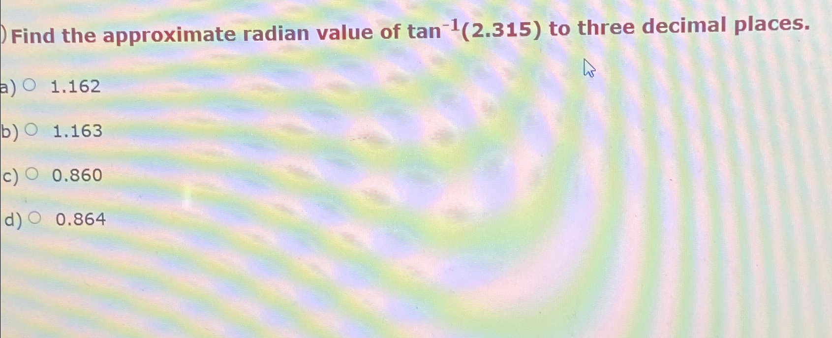 Solved Find the approximate radian value of tan-1(2.315) ﻿to | Chegg.com