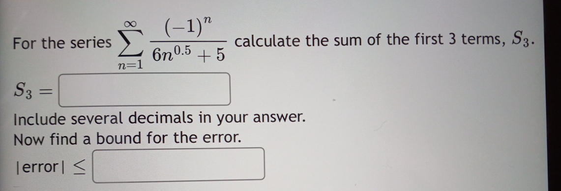 Solved For the series ∑n=1∞(-1)n6n0.5+5 ﻿calculate the sum | Chegg.com