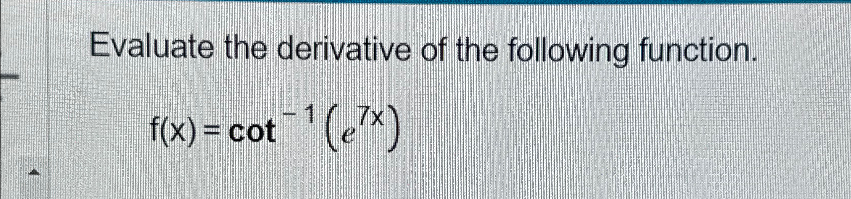 Solved Evaluate the derivative of the following | Chegg.com
