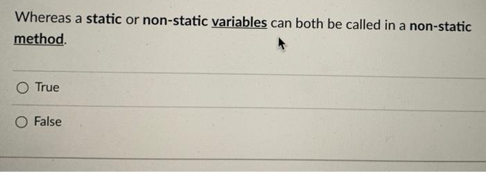 Solved Whereas a static or non-static variables can both be | Chegg.com