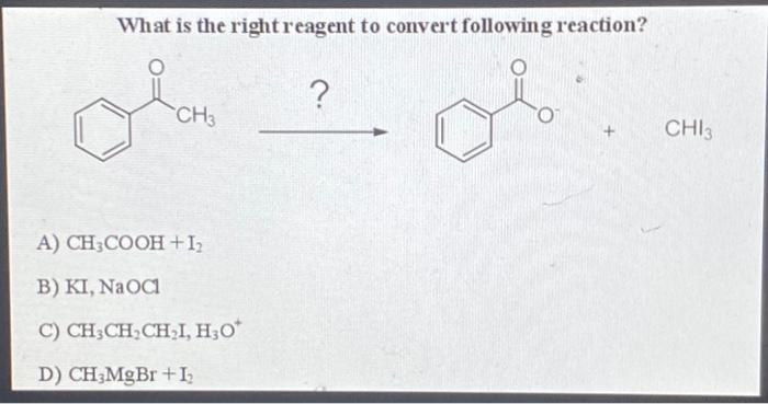 Solved What is the right reagent to convert following | Chegg.com