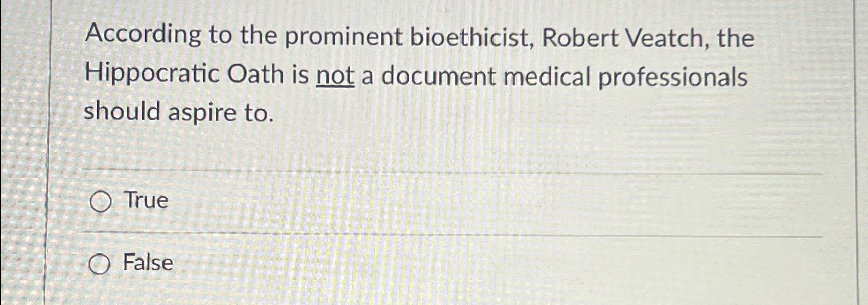 Solved According to the prominent bioethicist, Robert | Chegg.com