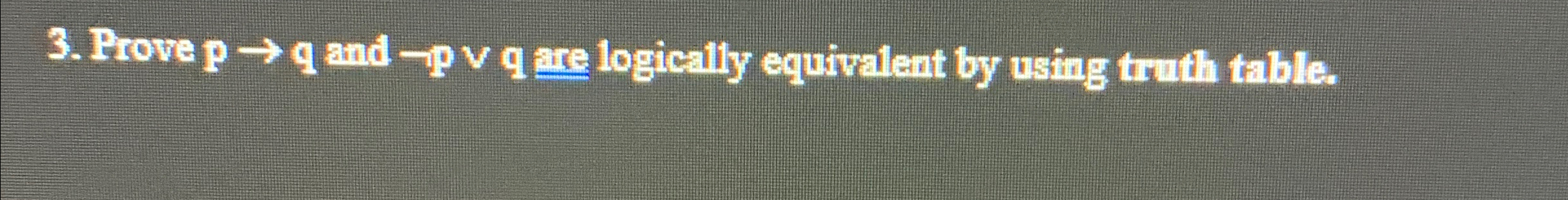 Prove p→q ﻿and pvq ﻿are logically equivalent by using | Chegg.com
