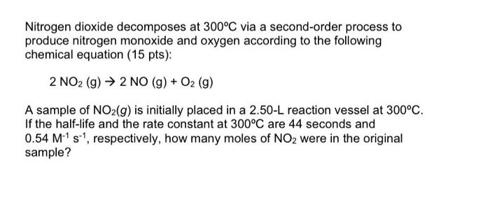 Solved Nitrogen dioxide decomposes at 300°C via a | Chegg.com