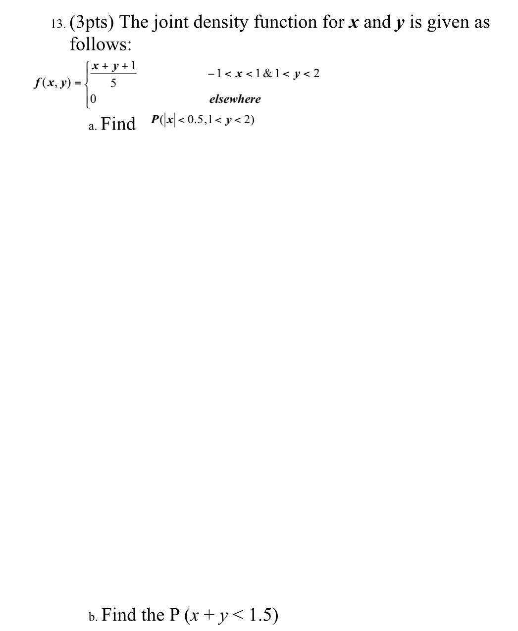 Solved 13. (3pts) The joint density function for x and y is | Chegg.com