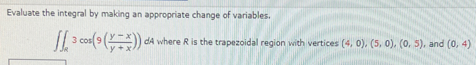 Solved Evaluate the integral by making an appropriate change | Chegg.com