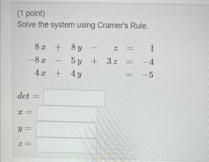 Solved (1 point) Solve the system using Cramer's Rule. | Chegg.com