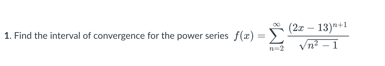 Solved Find the interval of convergence for the power series | Chegg.com