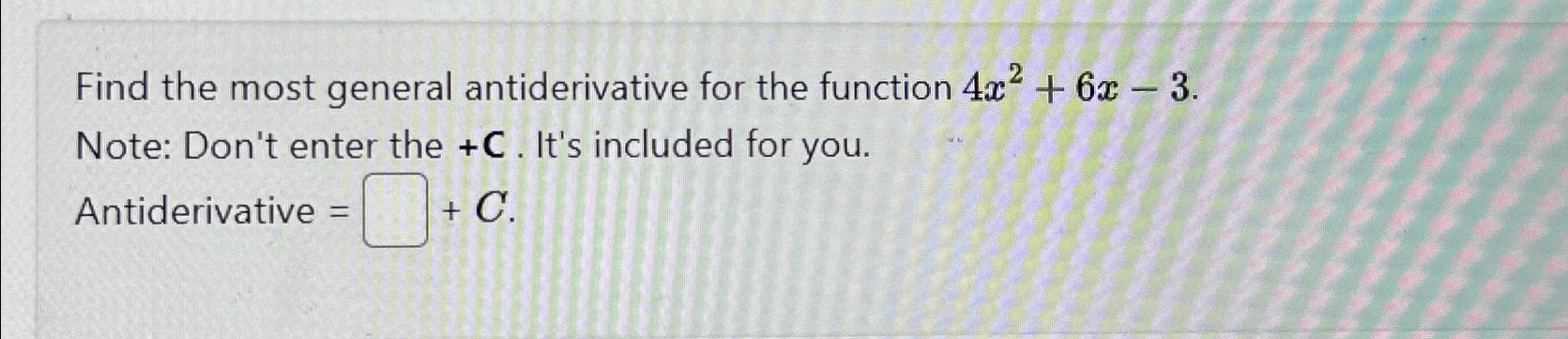 Solved Find the most general antiderivative for the function | Chegg.com