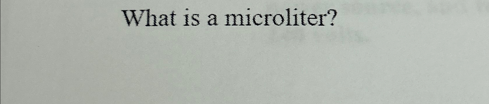 Solved What is a microliter? | Chegg.com