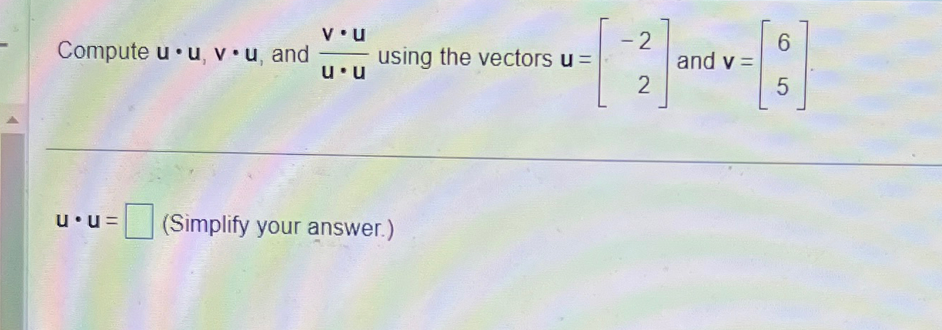 Solved Compute u*u,v*u, ﻿and v*uu*u ﻿using the vectors | Chegg.com