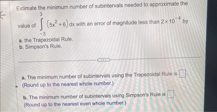 Solved Estimate the minimum number of subintervals needed to | Chegg.com