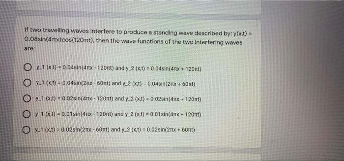 Solved If two travelling waves interfere to produce a | Chegg.com