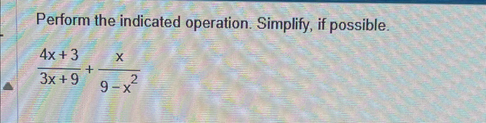 Solved Perform the indicated operation. Simplify, if | Chegg.com