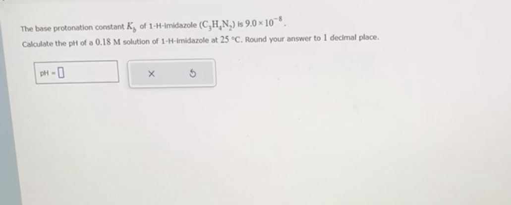 Solved The base protonation constant Kb ﻿of 1 - H-imidazole | Chegg.com
