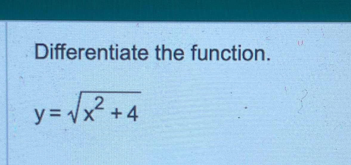Solved Differentiate the function.y=x2+42 | Chegg.com