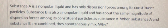 Solved Substance A is a nonpolar liquid and has only | Chegg.com