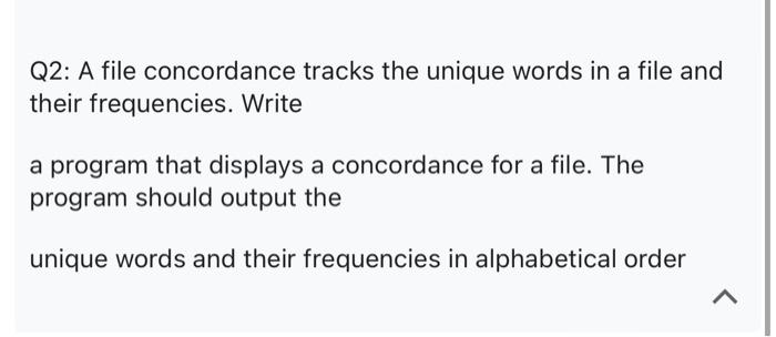 Solved Q2: A file concordance tracks the unique words in a | Chegg.com