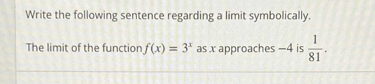 Solved Write the following sentence regarding a limit | Chegg.com