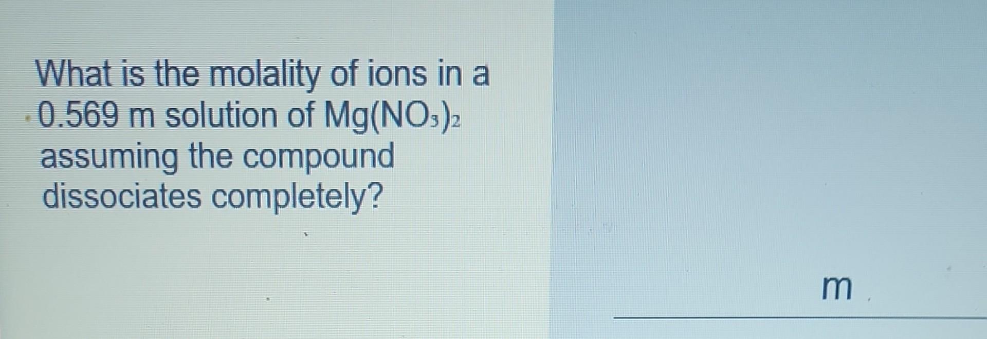 Solved What is the molality of ions in a 0.569 m solution of | Chegg.com