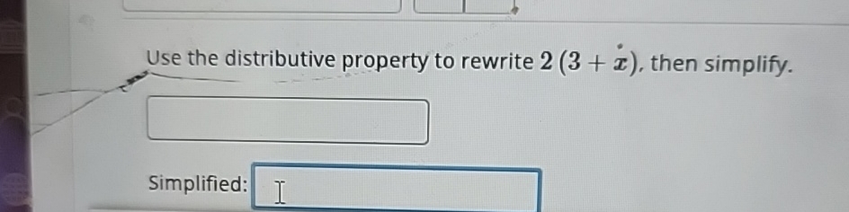 Solved Use the distributive property to rewrite 2(3+x˙), | Chegg.com