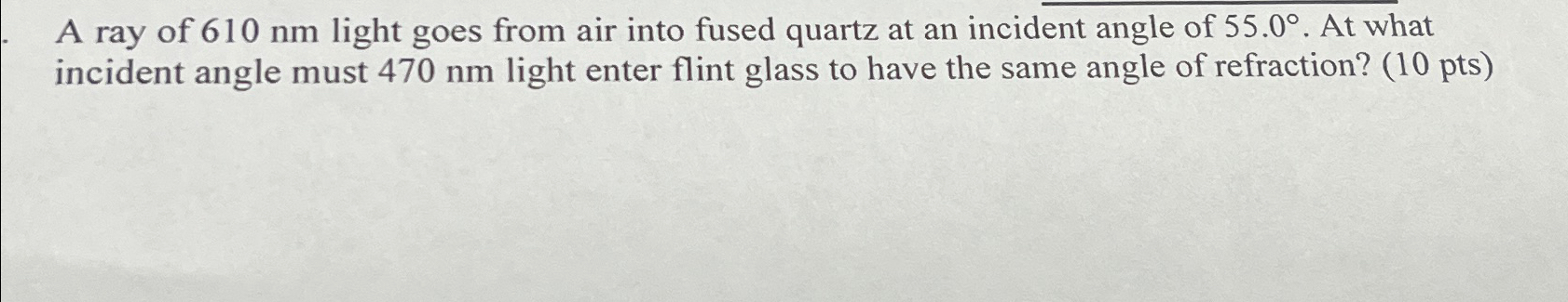 Solved A ray of 610nm ﻿light goes from air into fused quartz | Chegg.com
