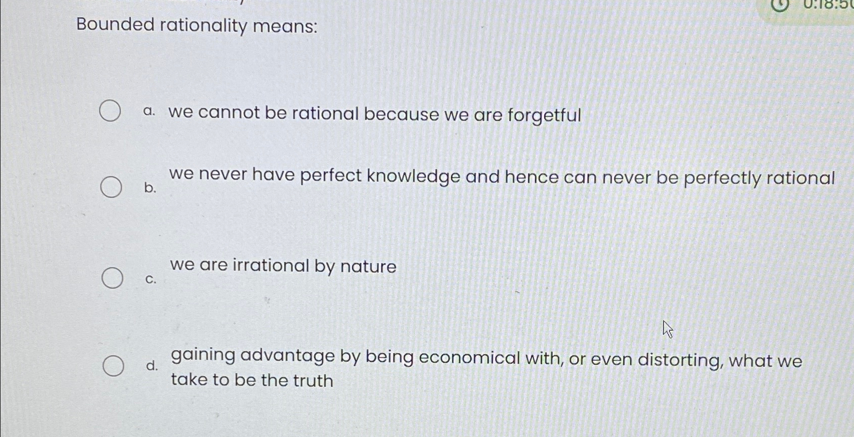 Solved Bounded rationality means:a. ﻿we cannot be rational | Chegg.com