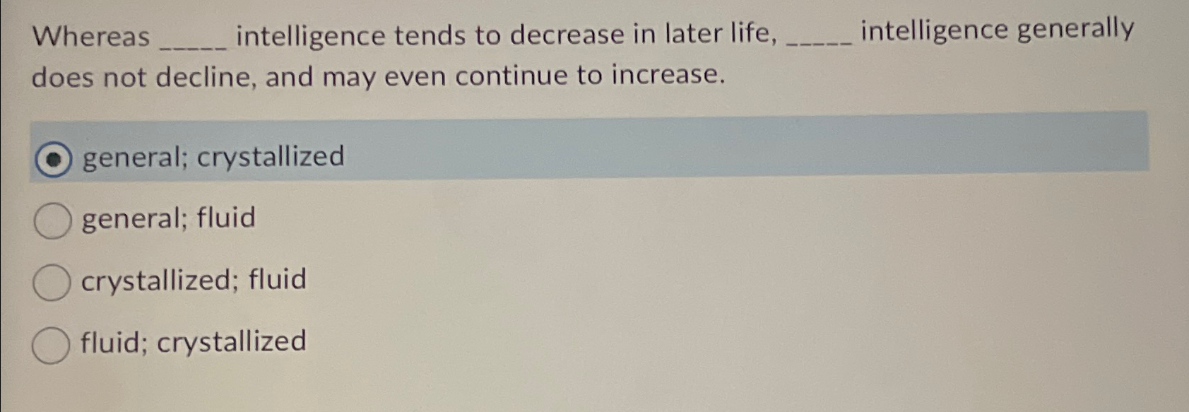 Solved Whereas intelligence tends to decrease in later life, | Chegg.com
