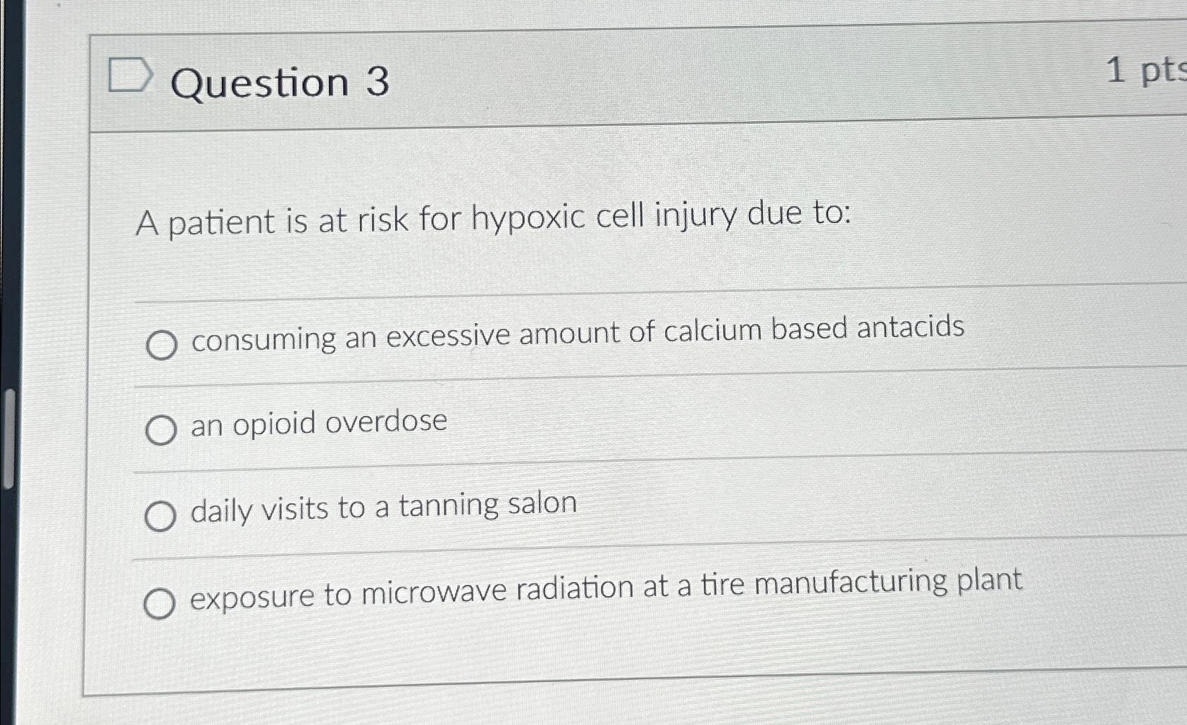 Solved Question 3A patient is at risk for hypoxic cell | Chegg.com