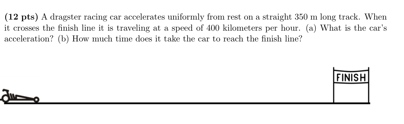 Solved (12 ﻿pts) ﻿A dragster racing car accelerates | Chegg.com