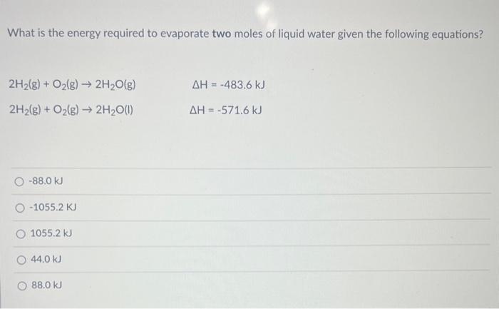 Solved What is the energy required to evaporate two moles of | Chegg.com