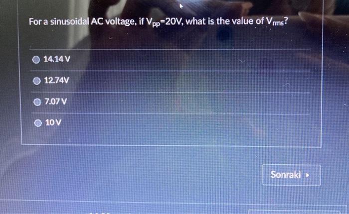 Solved For a sinusoidal AC voltage, if Vpp=20 V, what is the | Chegg.com