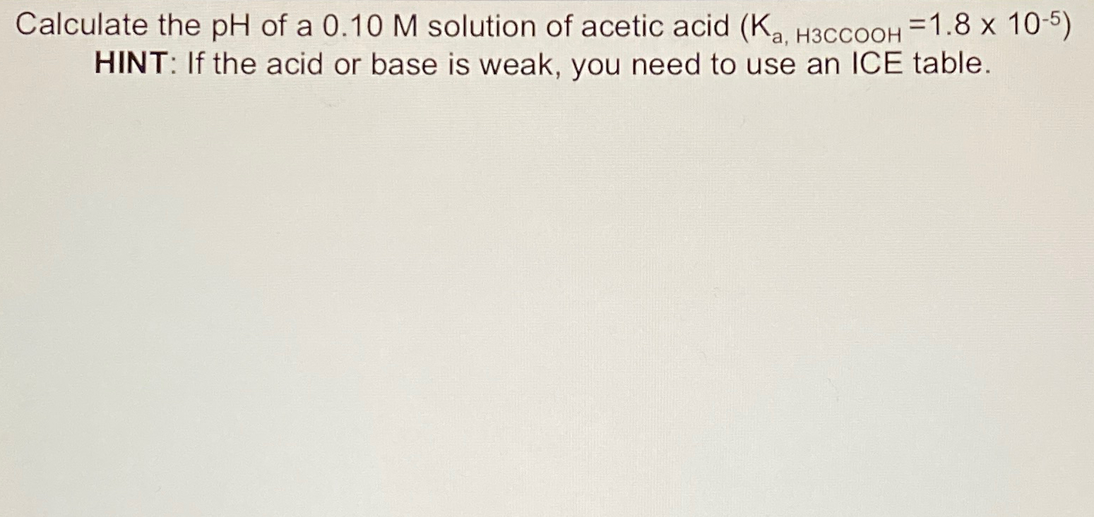 Calculate the pH ﻿of a 0.10M ﻿solution of acetic acid | Chegg.com