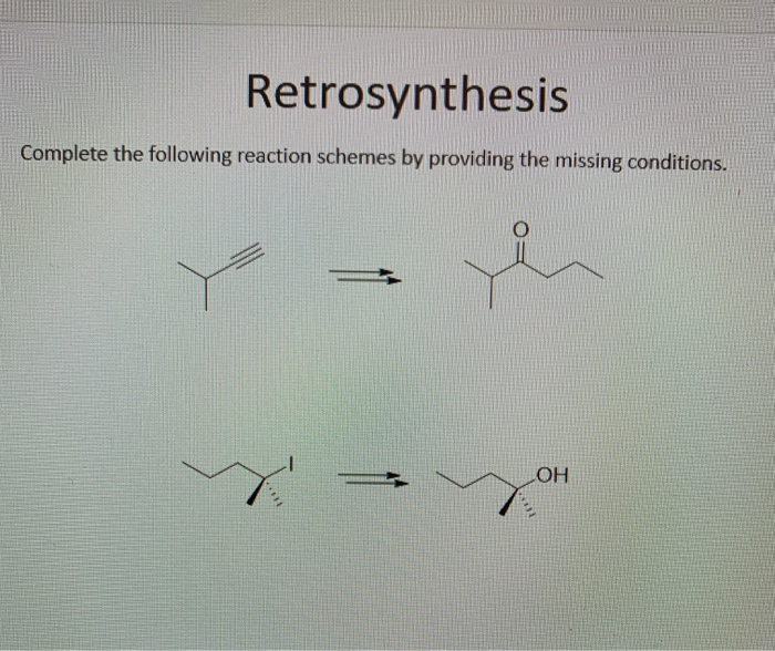 Solved Retrosynthesis Complete the following reaction | Chegg.com
