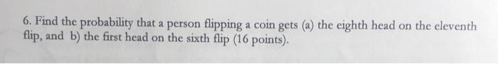 Solved 6. Find the probability that a person flipping a coin | Chegg.com