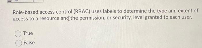 Solved Role-based access control (RBAC) uses labels to | Chegg.com